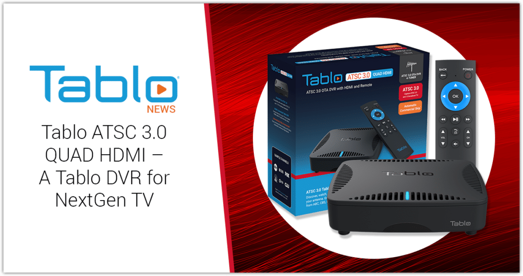 Tablo ATSC 3.0 QUAD HDMI – A DVR for NextGen TV - Tablo TV